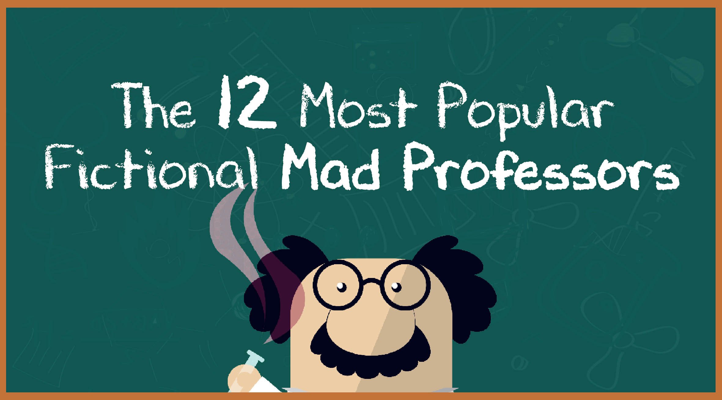 The 12 Most Popular Fictional Mad Professors