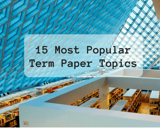 15 Most Popular Term Paper Topics - GhostProfessors.com