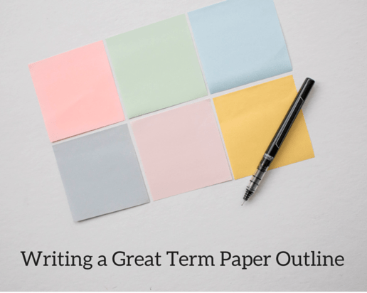 Writing a Great Term Paper Outline and Other Writing Tips by ...