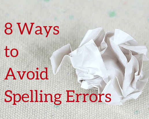 Forget Spellchecker - 8 ways to Avoid Common Spelling Errors